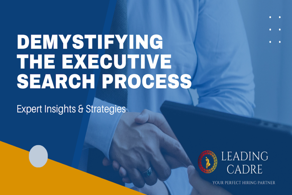 Demystifying the Executive Search Process: Expert Insights and Strategies